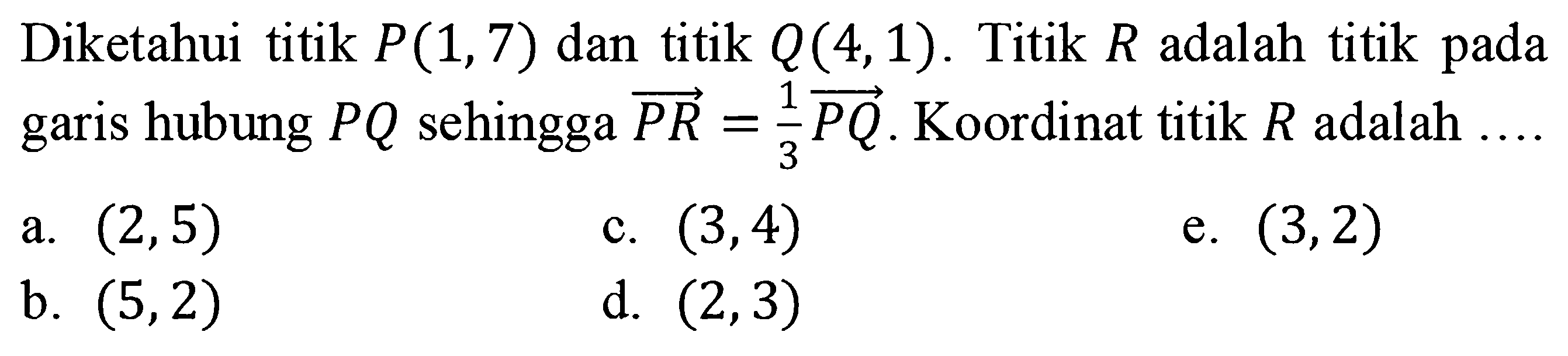Diketahui titik P(1,7) dan titik Q(4,1). Titik R adalah t...