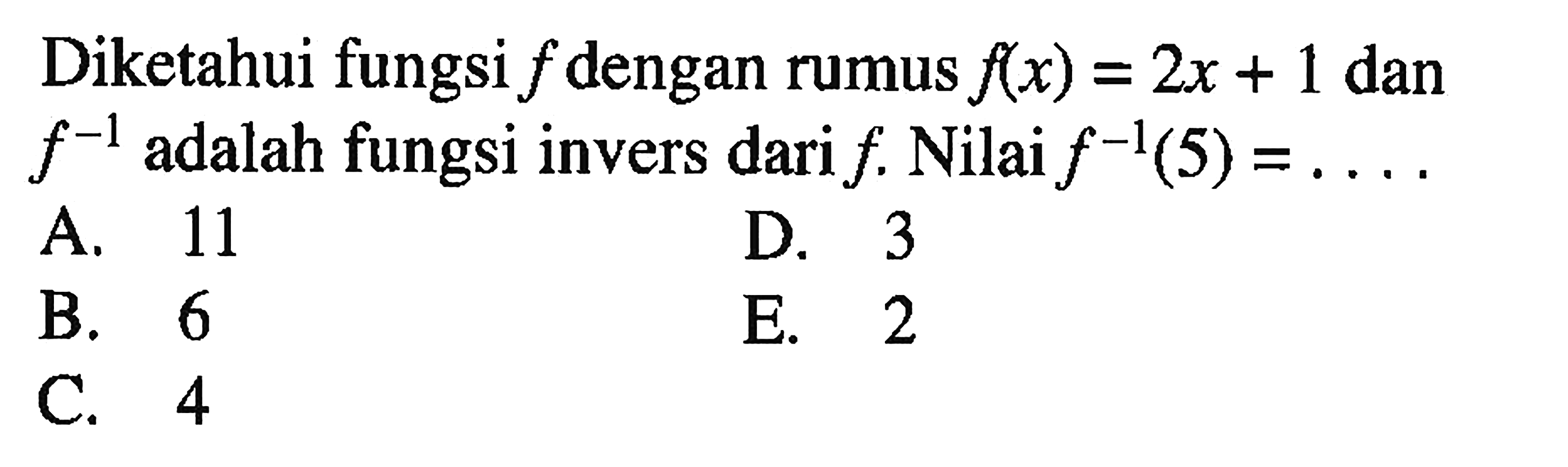 Diketahui fungsi f dengan rumus f(x)=2x+1 dan f^(-1) adal...