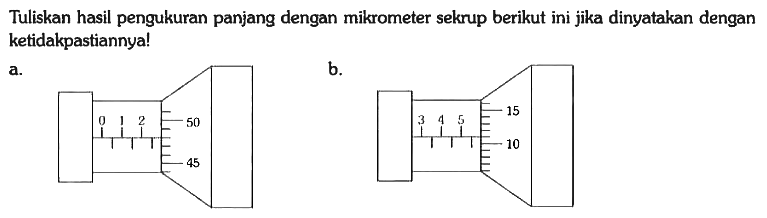 Tuliskan hasil pengukuran panjang dengan mikrometer sekru...