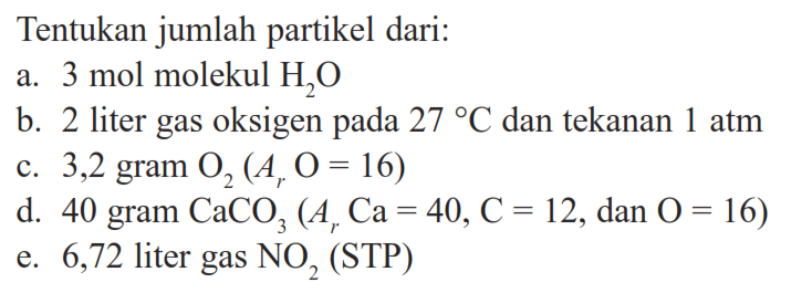 Tentukan jumlah partikel dari: a. 3 mol molekul H2O b.