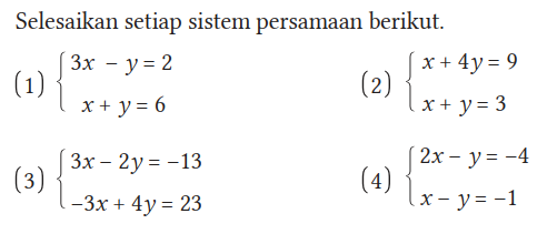 Selesaikan setiap sistem persamaan berikut. (1) {3x - y