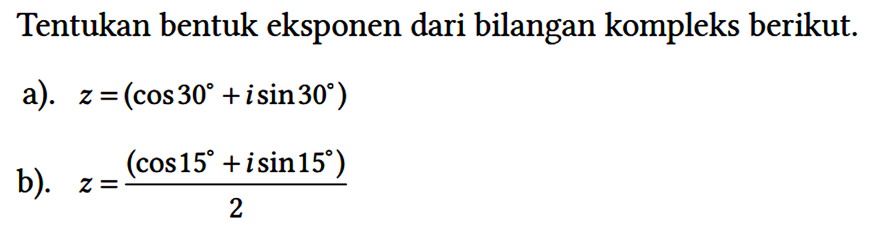 Tentukan bentuk eksponen dari bilangan kompleks berikut.