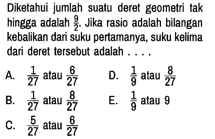 Diketahui jumlah suatu deret geometri tak hingga adalah 9...