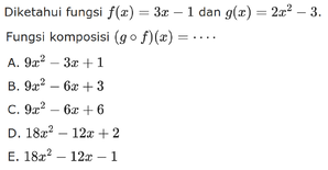 Diketahui fungsi f(x)=3x-1 dan g(x)=2x^2-3 Fungsi kom...