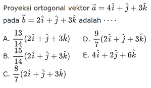 Proyeksi ortogonal vektor vektor a=4vektor i+vektor j+3ve...