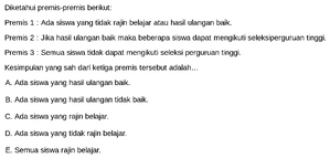 Diketahui premis-premis berikut:Premis 1 : Ada siswa yang...