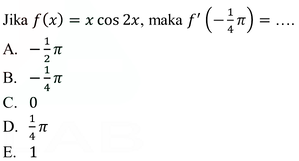 Jika f(x)=x cos 2x, maka f'(-1/4 pi)=