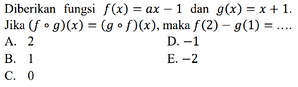 Diberikan fungsi f(x)=ax-1 dan g(x)=x+1. Jika (fog)(x)=(g...