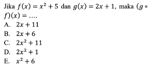 Jika f(x)=x^2+5 dan g(x)=2 x+1, maka (gof)(x)=.....