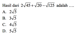 Hasil dari 2akar(45) + akar(20) - akar(125) adalah ....
