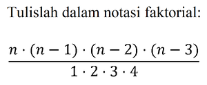 Tulislah dalam notasi faktorial: (n . (n - 1) . (n - 2)