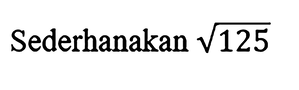 Sederhanakan akar(125)