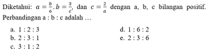 Diketahui: a=b/6 . b=3/c' , dan c=2/a dengan a, b , c...