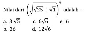 Nilai dari (akar(akar(25) + akar(1)))^4 adalah...