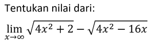 Tentukan nilai dari: lim x mendekati tak hingga akar(4x^2...