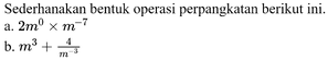 Sederhanakan bentuk operasi perpangkatan berikut ini. a.
