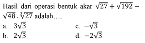 Hasil dari operasi bentuk akar akar(27)+akar(192)- aka...