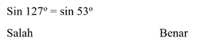 Sin 127=sin 53 Salah Benar