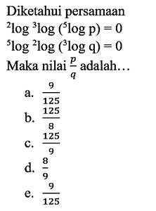 Diketahui persamaan { )^(2) log { )^(3) log ({ )^(5) log...