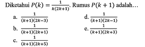 Diketahui P(k)=(1)/(k(2 k+1)) . Rumus P(k+1) adalah...