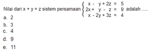 Nilai dari x+y+z sistem persamaan x-y+2z=5 2x+y-z=9 x-2y+...
