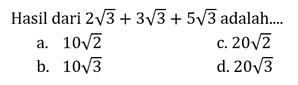Hasil dari 2 akar(3)+3 akar(3)+5 akar(3) adalah....