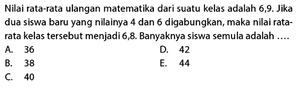 Nilai rata-rata ulangan matematika dari suatu kelas adala...