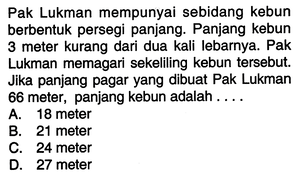 Pak Lukman mempunyai sebidang kebun berbentuk persegi pan...