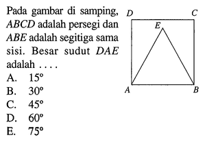 Pada gambar di samping, ABCD adalah persegi dan ABE adala...