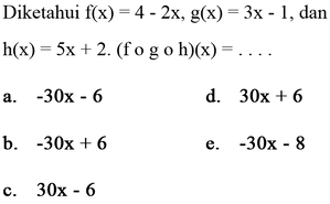 Diketahui f(x)=4-2x, g(x)=3x-1, dan h(x)=5x+2 .(fogoh)(...