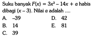 Suku banyak F(x) = 3x^3-14x+a habis dibagi (x-3). Nilai a...