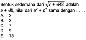 Bentuk sederhana dari akar(7+akar(48)) adalah a+akar(b),