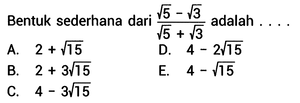 Bentuk sederhana dari akar(5-akar(3/akar(5+akar(3 adalah...