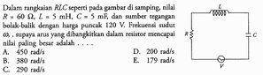 Dalam rangkaian RLC seperti pada gambar di samping, nilai...