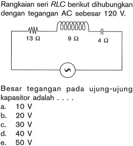 Rangkaian seri RLC berikut dihubungkan dengan tegangan ...