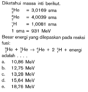Diketahui massa inti berikut. 2^3 He=3,0169 sma 2^4 He=4...