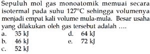 Sepuluh mol gas monoatomik memuai secara isotermal pada s...