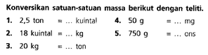 Konversikan satuan-satuan massa berikut dengan teliti. 1....