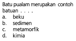 Batu pualam merupakan contoh batuan