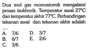 Dua mol gas monoatomik mengalami proses isokhorik. Temper...