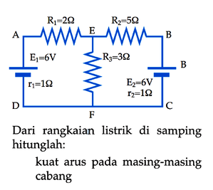 A R1=2 Ohm E R2=5 Ohm B E1=6V R3=3 Ohm B r1=1 Ohm E2=6V r...