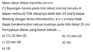 Mata rabun dekat memiliki ciri-ciri: (1) Bayangan benda p...