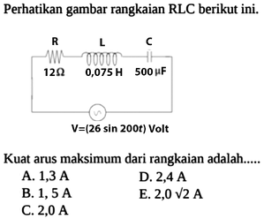 Perhatikan gambar rangkaian RLC berikut ini. R 12 ohm L 0...