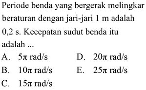 Periode benda yang bergerak melingkar beraturan dengan ja...