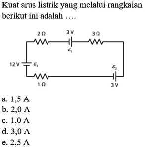 Kuat arus listrik yang melalui rangkaian berikut ini adal...