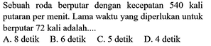 Sebuah roda berputar dengan kecepatan 540 kali putaran pe...