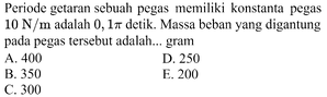 Periode getaran sebuah pegas memiliki konstanta pegas 10...