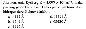 Jika konstanta Rydberg R=1,097 x 10^7 m^(-1), maka panjan...