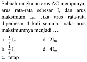 Sebuah rangkaian arus AC mempunyai arus rata-rata sebesar...