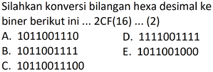 Silahkan konversi bilangan hexa desimal ke biner berikut ...